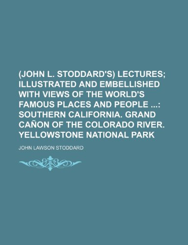 John L. Stoddard's Lectures; Southern California, Grand Canyon of the ...