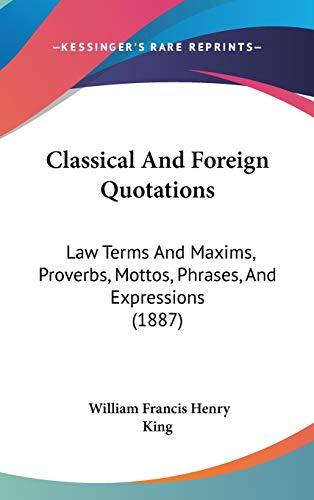 Classical And Foreign Quotations: Law Terms And Maxims, Proverbs ...
