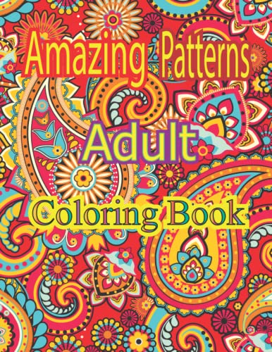 amazing patterns adult coloring book: Featuring Stress Relieving ...