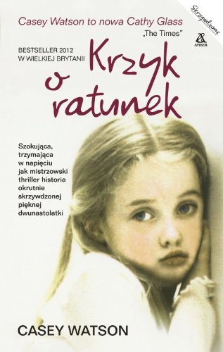 Krzyk o ratunek by Casey Watson | Goodreads