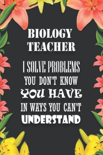 Biology Teacher Solve Problems You Dont Know 6x9 Inches Graph Paper Notebook With 100 Blank