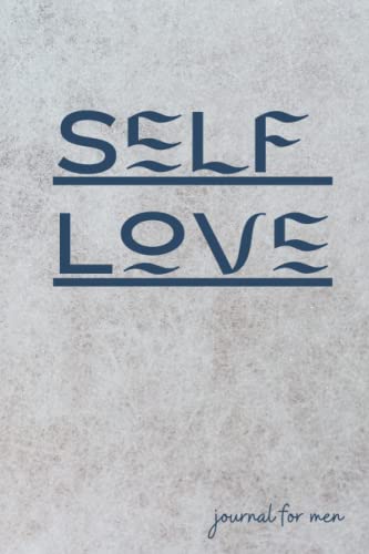 Self Love Journal For Men: A Journal Of Self Reflection For Him by ...