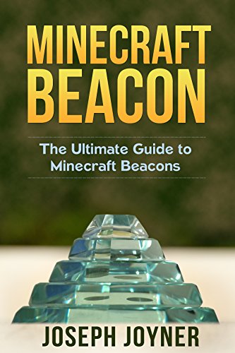 Minecraft Beacon: The Ultimate Guide to Minecraft Beacons by Joseph ...