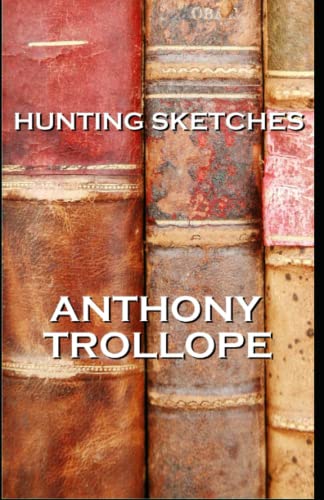 Hunting Sketches: Anthony Trollope (Fiction, Political, Novel ...