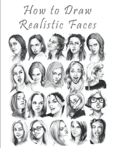 How to Draw Realistic Faces: Learn to Draw Realistic Faces, How to Draw ...