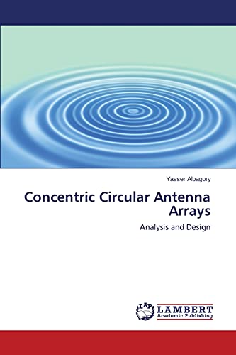 Concentric Circular Antenna Arrays: Analysis and Design by Yasser Albagory | Goodreads