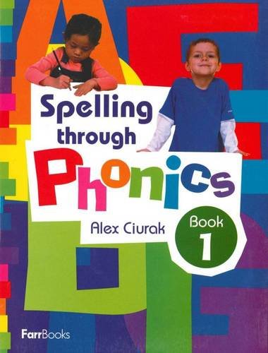 Spelling Through Phonics Book 1: bk. 1 by Alex Ciurak | Goodreads