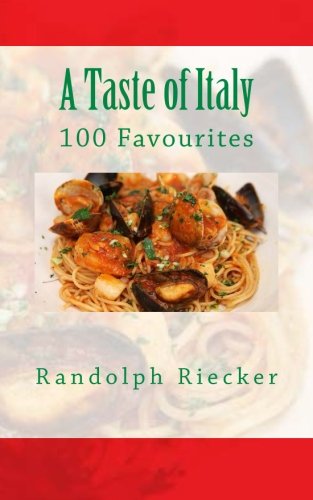 A Taste of Italy: 100 Favourites by Randolph Riecker | Goodreads