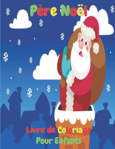 Pere Noel Livre de Coloriage pour Enfants: +25 Coloriages de Noel pour ...
