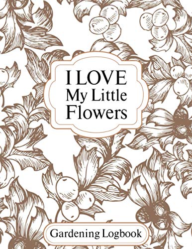 Gardening Logbook: Flower and Fruit Gardening Logbook for Plant Tracker ...