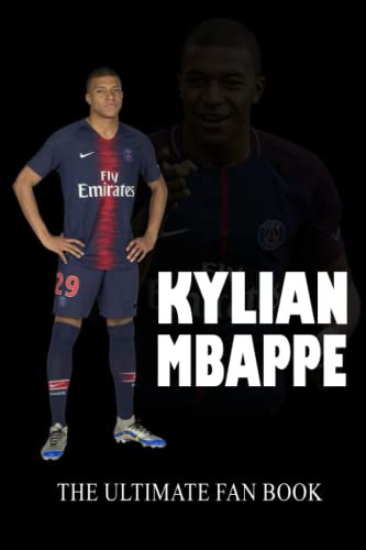 Kylian Mbappe: The Ultimate Fan Book by Nabil Hakimi | Goodreads