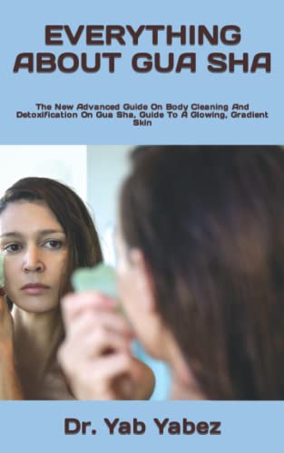 EVERYTHING ABOUT GUA SHA: The New Advanced Guide On Body Cleaning And ...
