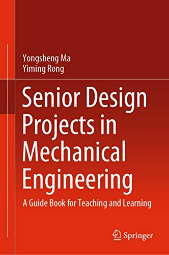 Senior Design Projects in Mechanical Engineering: A Guide Book for ...