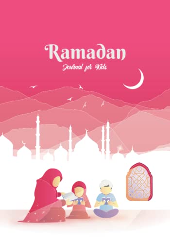 Ramadan Journal & Planner for kids: 30 Days Prayer, Fasting, Gratitude ...
