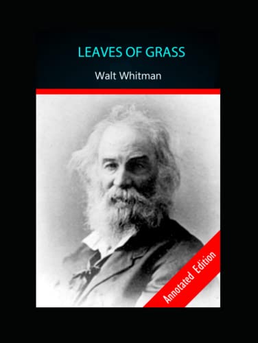 LEAVES OF GRASS "The Poetry By: Walt Whitman" - Annotated Edition by ...