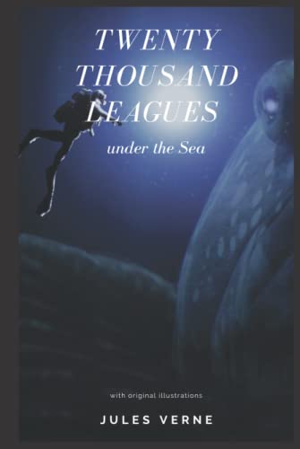 Twenty Thousand Leagues under the Sea: with original illustrations by ...