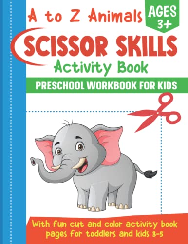 Scissor Skills A-Z Animals Activity Book: A fun cutting practice ...