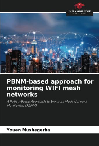 PBNM-based approach for monitoring WIFI mesh networks: A Policy-Based Approach to Wireless Mesh ...