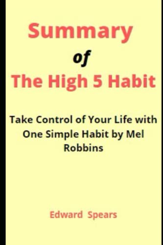 Summary of The High 5 Habit: Take Control of Your Life with One Simple Habit by Mel Robbins by ...