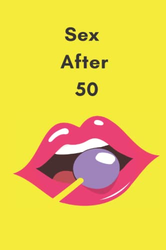 Sex After 50 Lined Notebook Journal T 120 Pages 6 9 Soft Cover
