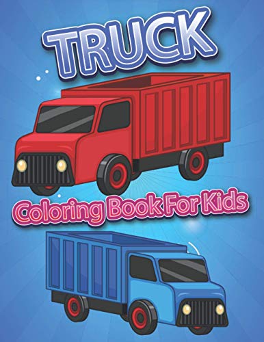 Truck Coloring Book For Kids: An kids Coloring Book with Fun Easy and ...