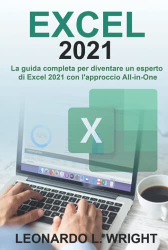 Excel 2021: La guida completa per diventare un esperto di Excel 2021 ...