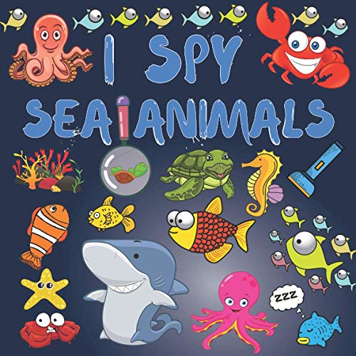 I Spy Sea Animals!: Find Hidden Sea Creatures or Ocean Animals Fun ...