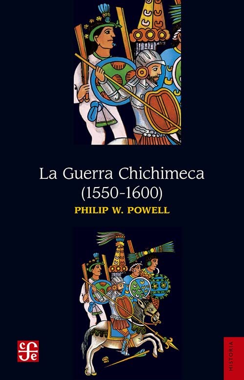 La guerra chichimeca (1550-1600) by Philip Wayne Powell | Goodreads