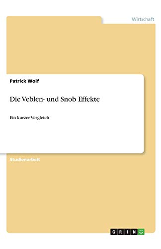 Die Veblen- und Snob Effekte: Ein kurzer Vergleich by Patrick Wolf ...