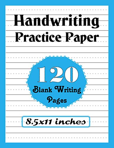 Handwriting Practice Paper: 120 Blank Writing Pages: Notebook to Write ...