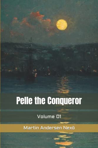 Pelle the Conqueror: Volume 01 by Martin Andersen Nexø | Goodreads