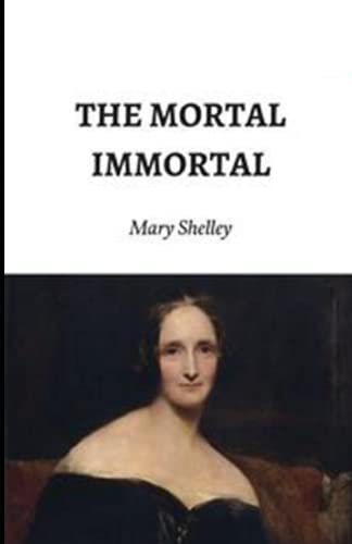 The Mortal Immortal Illustrated by Mary Wollstonecraft Shelley | Goodreads