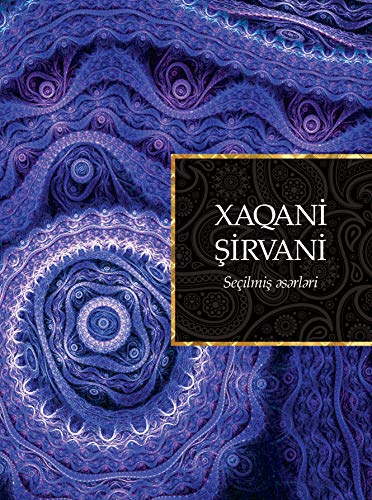 XAQANİ ŞİRVANİ - KHAQANI SHIRVANI (in Azerbaijani): Khaqani Shirvani ...