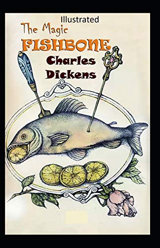 The Magic Fishbone Illustrated by Charles Dickens | Goodreads