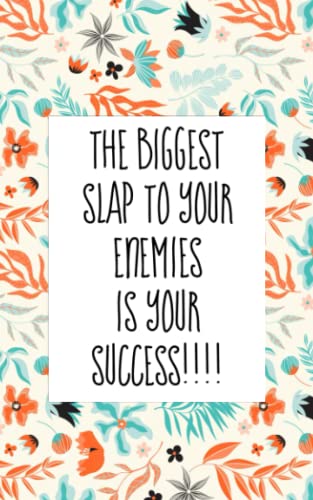 The biggest slap to your enemies is your success!!: An inspirational ...