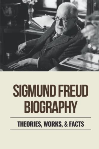 Sigmund Freud Biography: Theories, Works, & Facts by Thurman Auguste ...