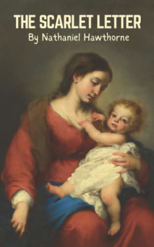 The Scarlet Letter: The 1850 Original American Classic and Historic ...