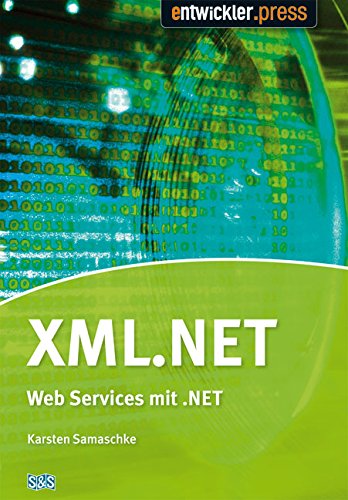 XML.NET. XML und Web Services mit dem .NET-Framework by Karsten Samaschke | Goodreads