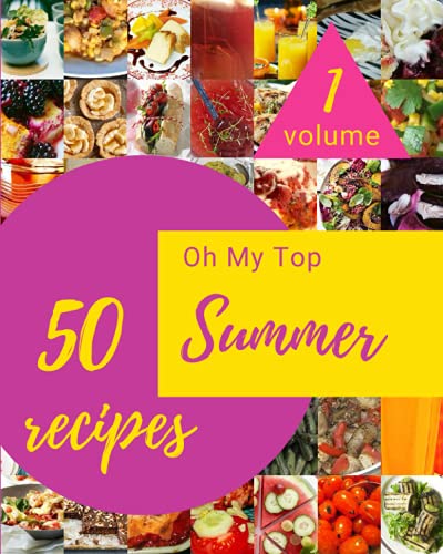 Oh My Top 50 Summer Recipes Volume 1: Summer Cookbook - The Magic to ...