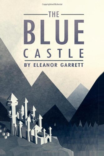 The Blue Castle by Eleanor Garrett | Goodreads