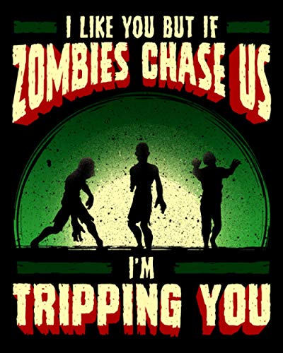 I Like You But If Zombies Chase Us I'm Tripping You: I Like You But If ...