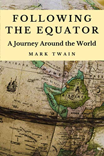 Following the Equator (Annotated): A Journey Around the World: 2020 New ...