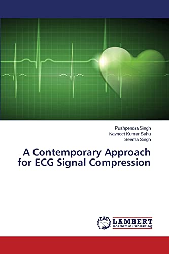 A Contemporary Approach For Ecg Signal Compression By Singh Pushpendra Goodreads 