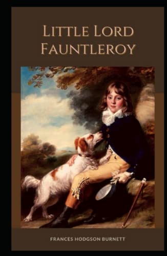 Little Lord Fauntleroy Illustrated edition by Frances Hodgson Burnett ...