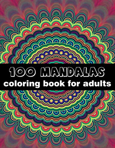 100 Mandalas Coloring Books For Adults: Mandala Coloring Pages Contains ...