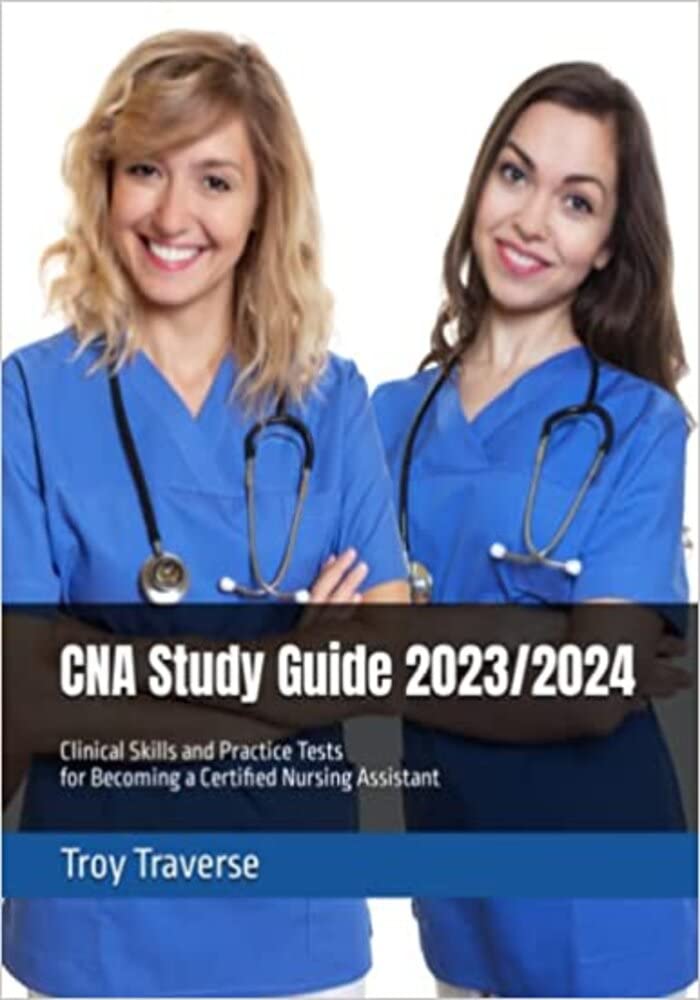 CNA Study Guide 2023/2024: Clinical Skills and Practice Tests for ...