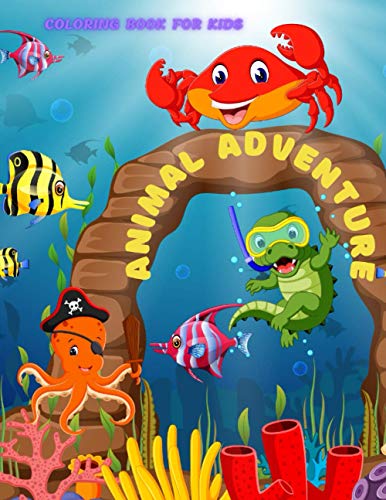 ANIMAL ADVENTURE - COLORING BOOK FOR KIDS: 100 AMAZING COLORING PAGES ...