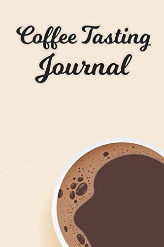 Coffee Tasting Journal: This Coffee Log Book & Journal, Track Your ...