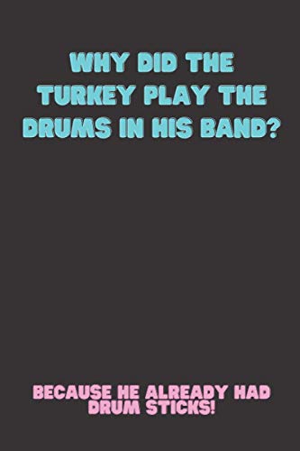 Why did the turkey play the drums in his band?: Thanksgiving Funny ...