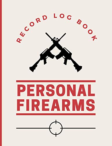 Personal Firearms Record Log Book: Firearms Acquisition And Disposition ...